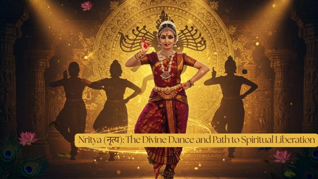 Nritya (नृत्य): The Divine Dance and Spiritual Path